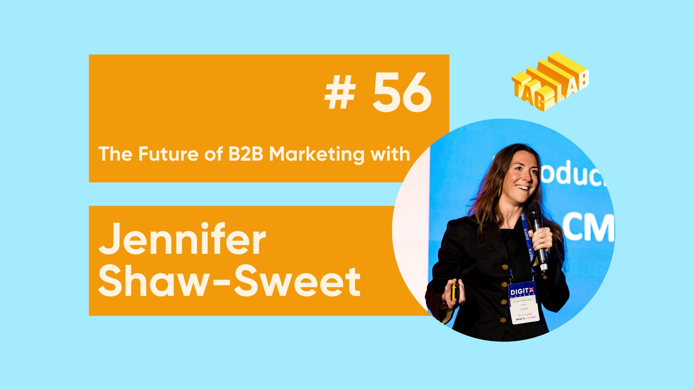 #56 - The Future of B2B Marketing with Jennifer Shaw-Sweet - Tag Lab ...